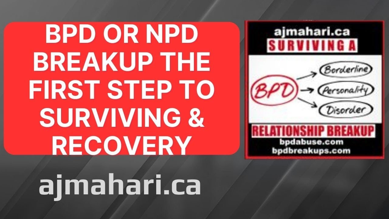 BPD or NPD Breakup The First Step to Surviving & Recovery - YouTube