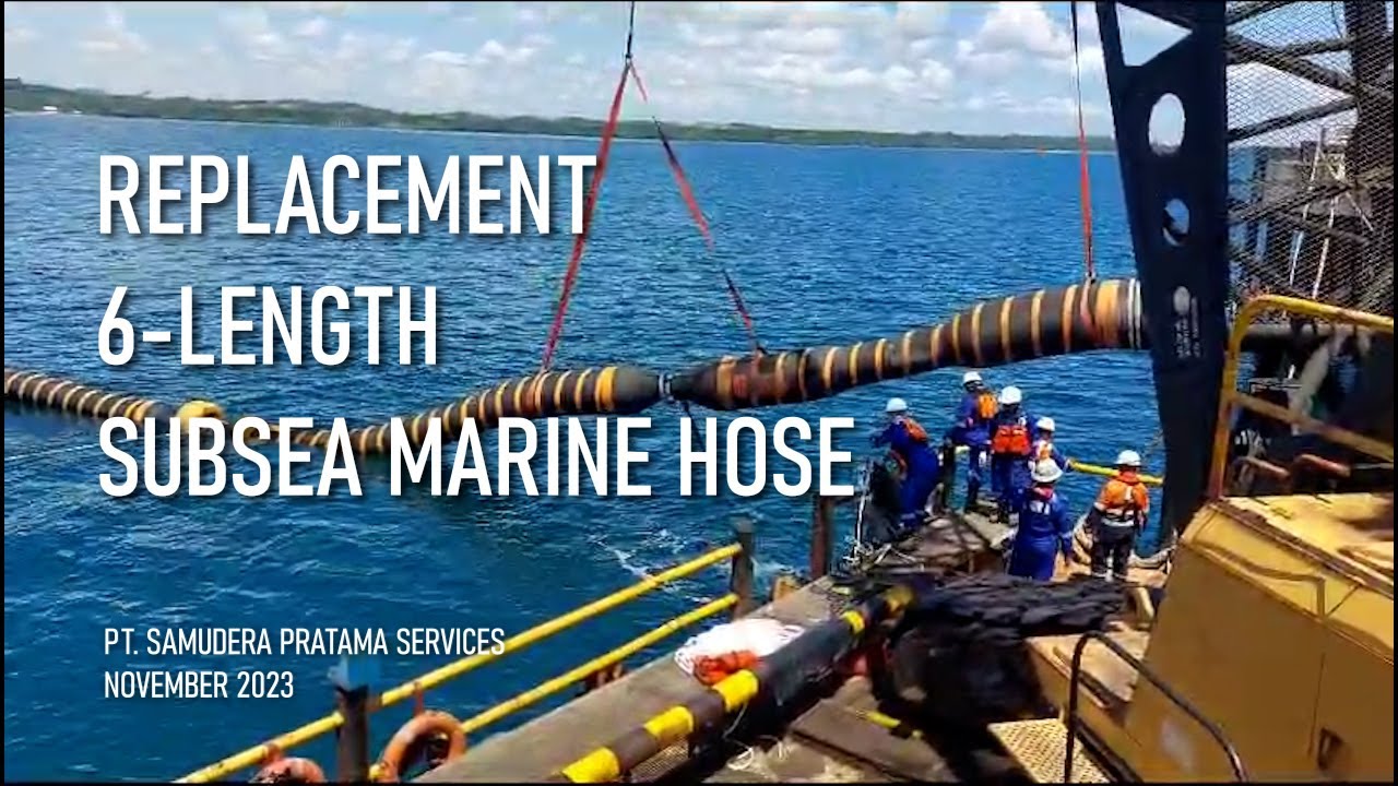 Replacement 6-Length Subsea Marine Hose - Tanjung Bara Fuel Terminal ...