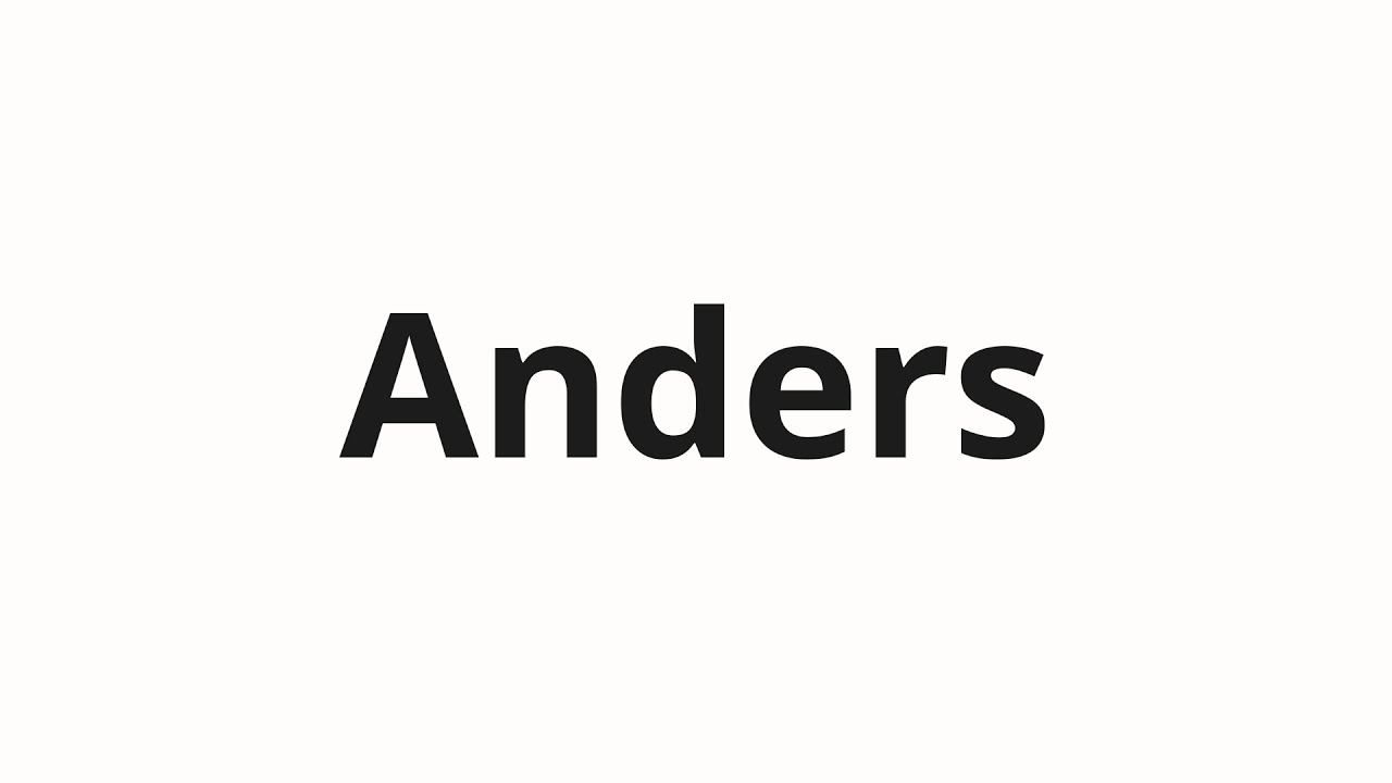 How to pronounce Anders - YouTube