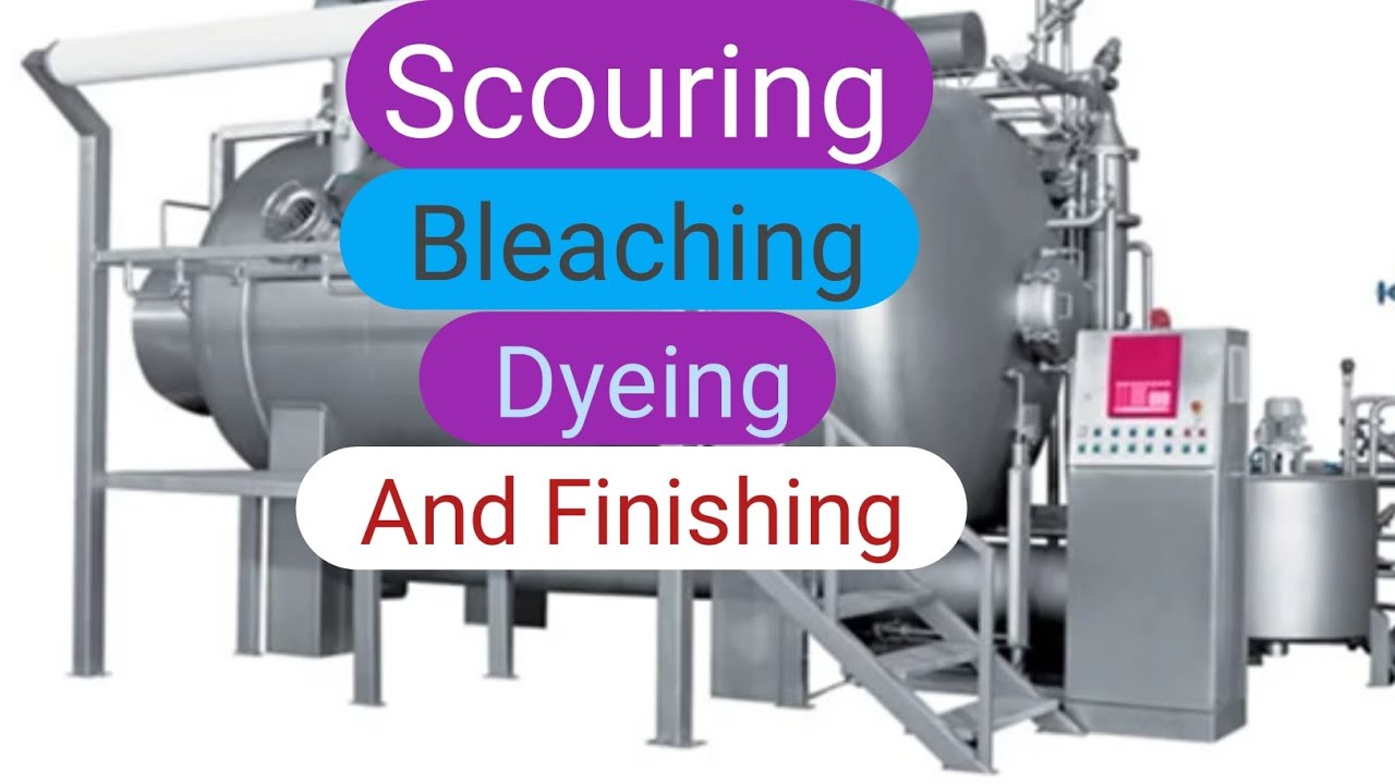 Scouring,Bleaching,Dyeing And Finishing - YouTube