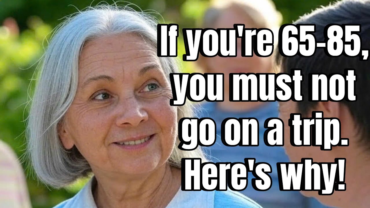 Why you must not go on a trip in old age. 5 hidden health and emotional ...