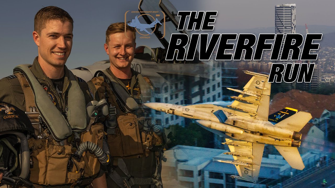 The Riverfire Run - Behind the Scenes with the RAAF Super Hornet ...