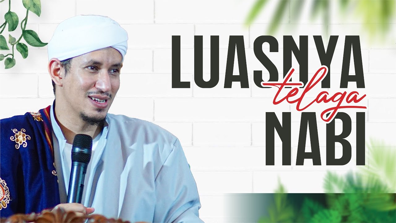 LUASNYA TELAGA NABI - MAJELIS NUURUL IMAN MALANG - HABIB MUHAMMAD BIN ...