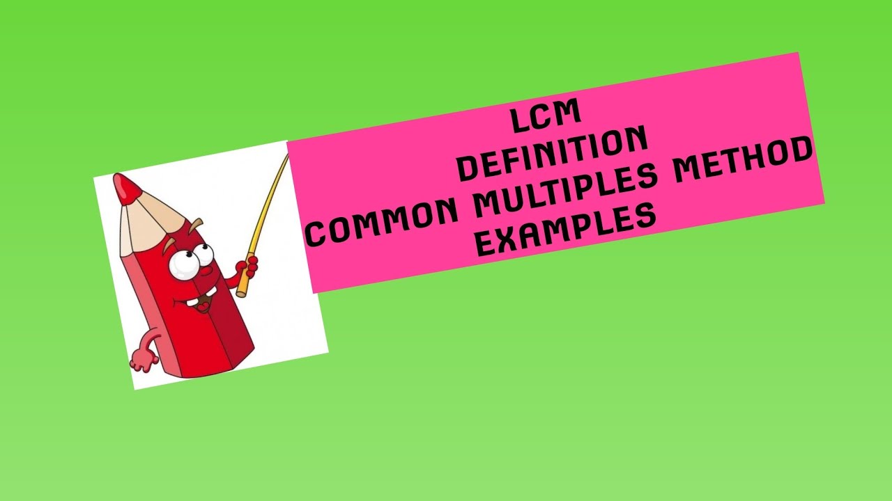 Let's Learn math|LCM|DEFINITION|COMMON MULTIPLES METHOD - YouTube