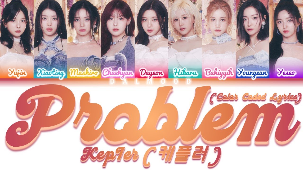 Kep1er (케플러) - PROBLEM [Color Coded Lyrics Han|Rom|Eng] - YouTube