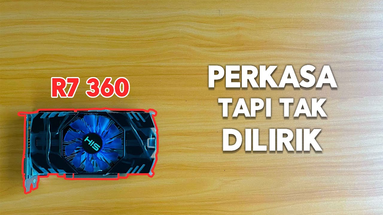 VGA Bagus Tapi Jarang Dipake, Kenapa Yah?? R7 360 REVIEW - YouTube