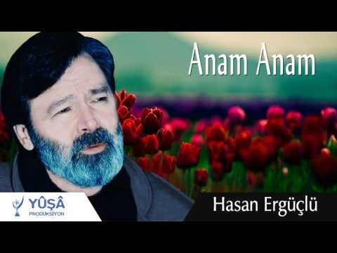 Anam Anam- Annelere Yazılmış Duygusal İlahi Dinle | Hasan Ergüçlü