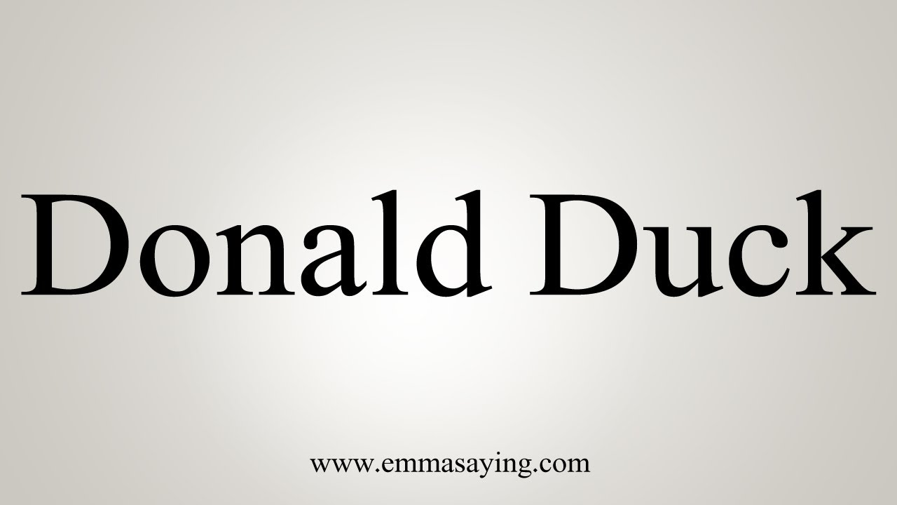 How To Say Donald Duck - YouTube