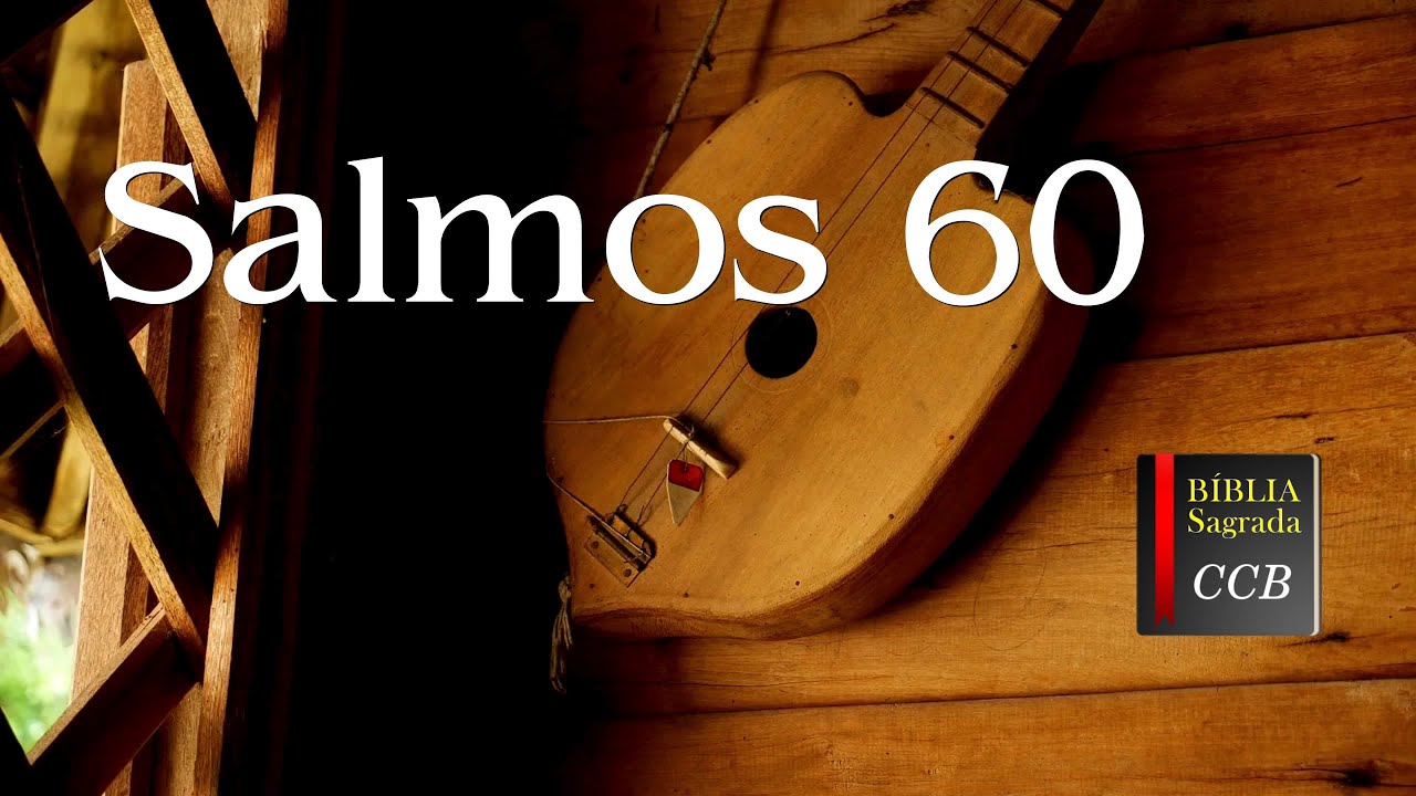 Salmos 60 - Ação de graças por várias vitórias | Bíblia CCB Narrada ...