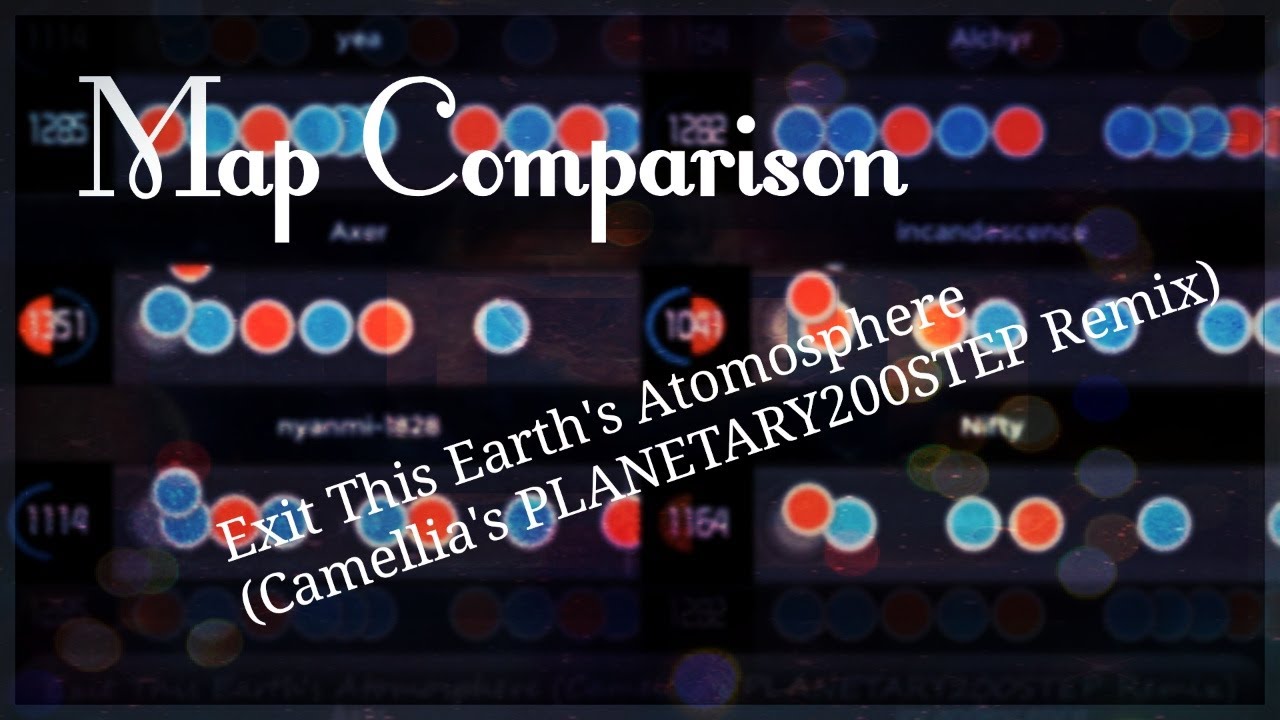 「osu!taiko」Map Comparison | Exit This Earth's Atomosphere (Camellia's ...