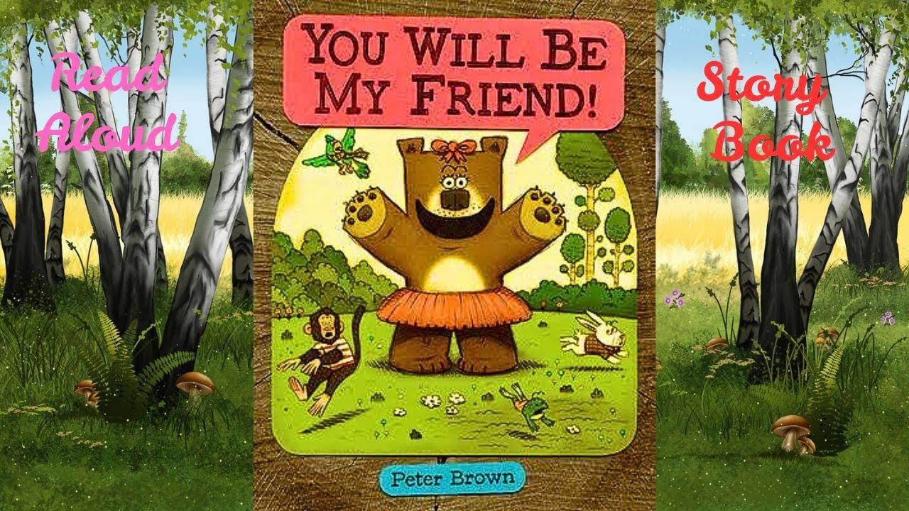 You Will Be My Friend! (true friendship can't be rushed or forced) # ...