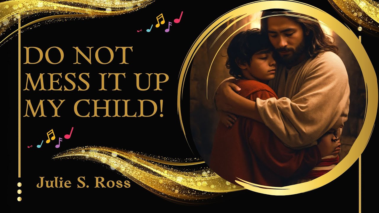 🎵Do Not Mess It Up My Child || 💕Worship and Praise / ️Give Hope and ...