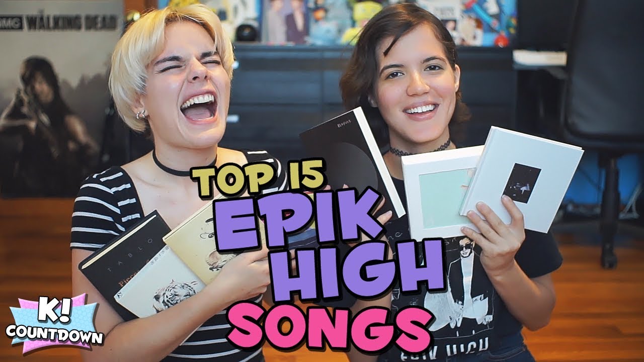 TOP 15 EPIK HIGH SONGS ★ K!COUNTDOWN - YouTube