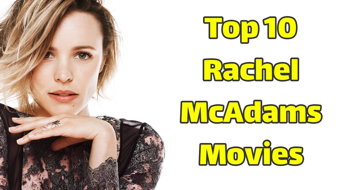 Best Rachel McAdams Movies | Top 10 Rachel McAdams Movies - YouTube