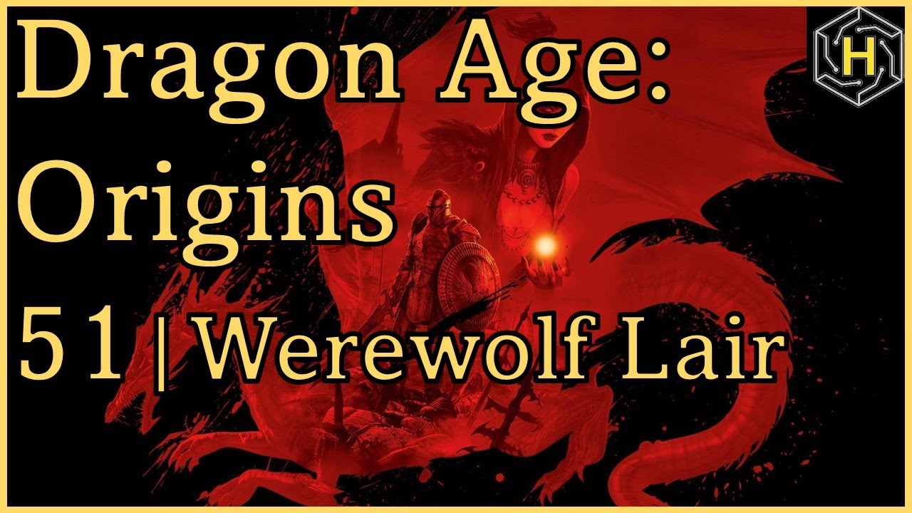 Dragon Age: Origins | Episode 51 | Werewolf Lair - YouTube