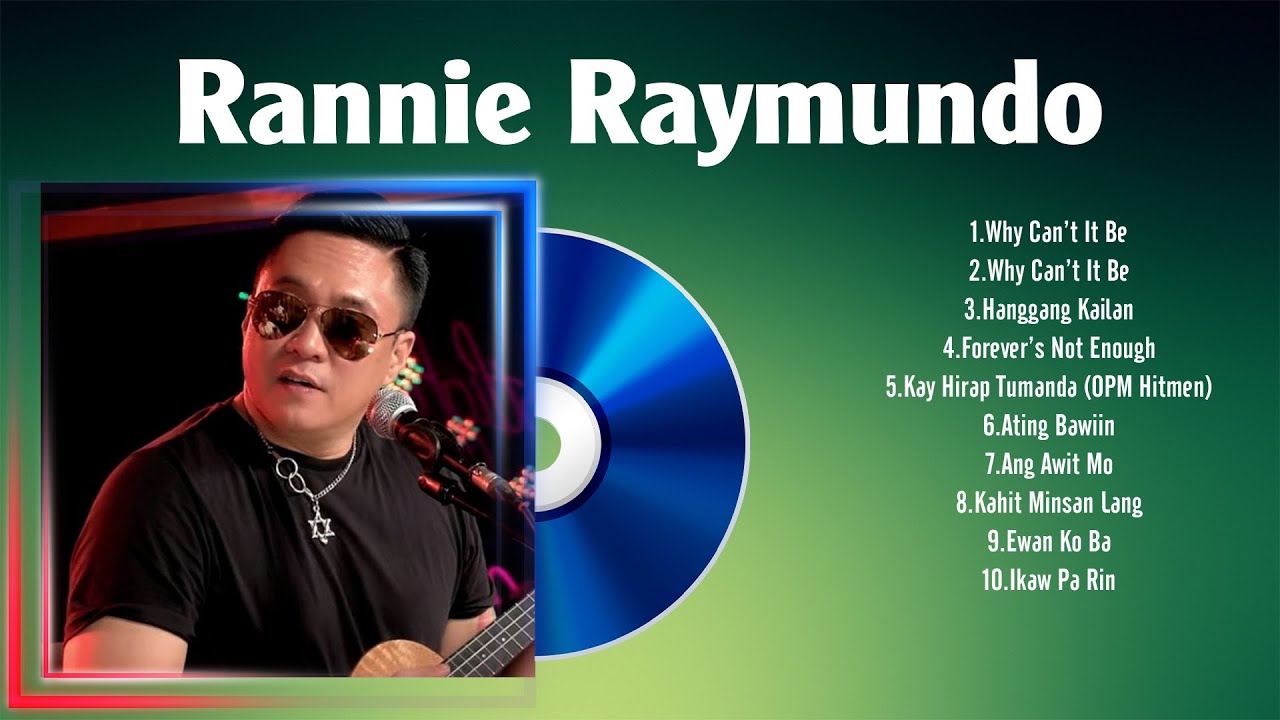 Rannie Raymundo Greatest Hits Ever ~ The Very Best OPM Songs Playlist ...