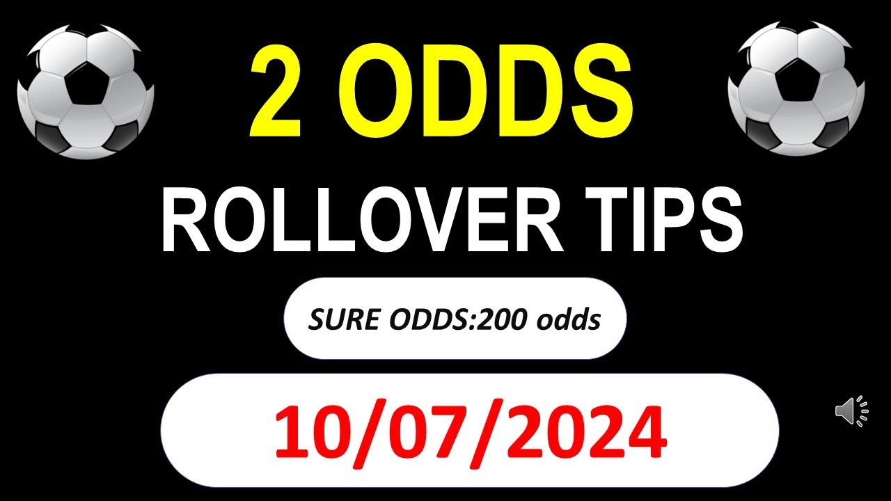 Football Prediction Today | 10-07-2024 | 2 odds Rollover Tips | | Daily ...