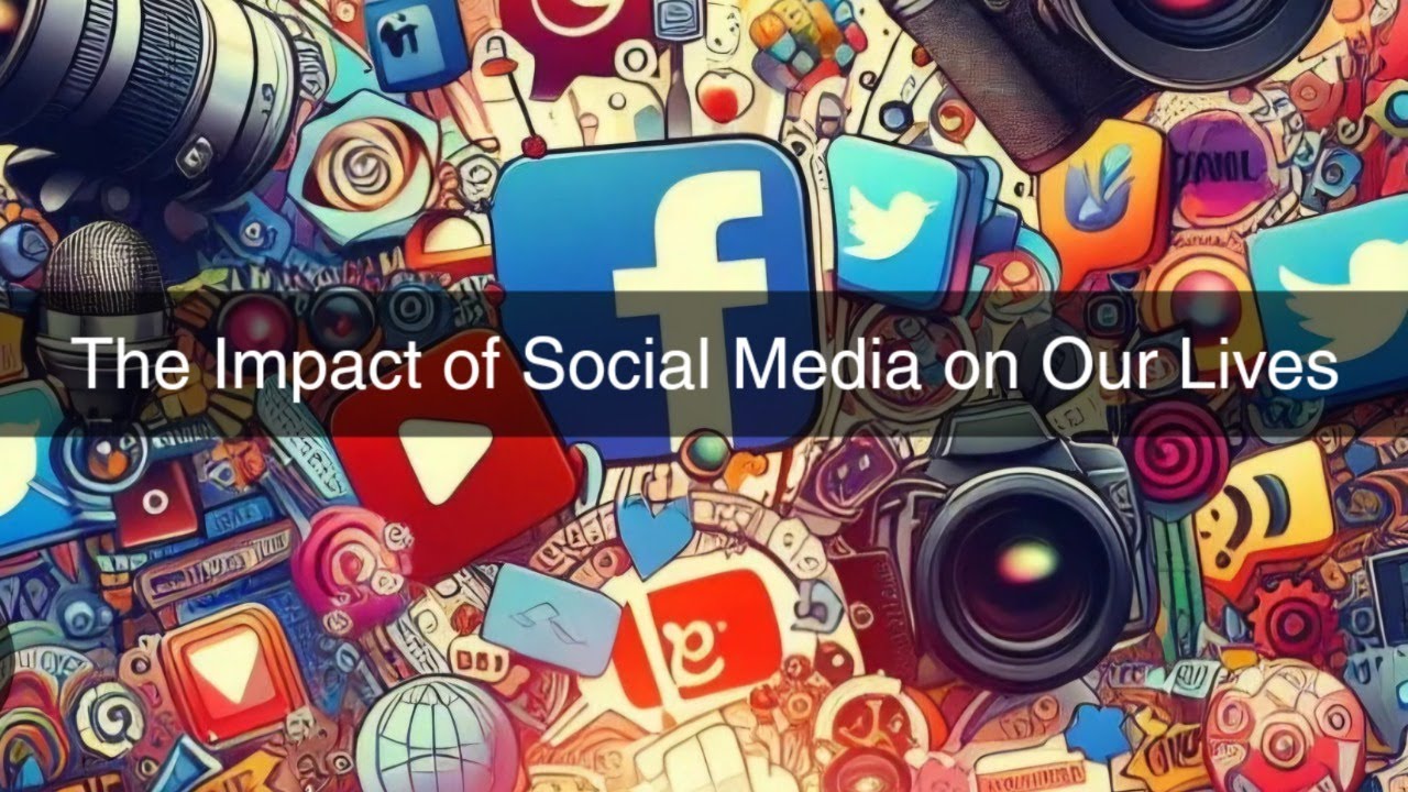 The Impact of Social Media on Our Lives - YouTube