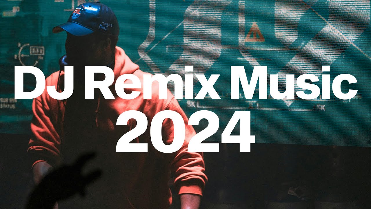 DJ REMIX MUSIC 2024 | Mashups & Remixes of Popular Songs 2024 | DJ ...