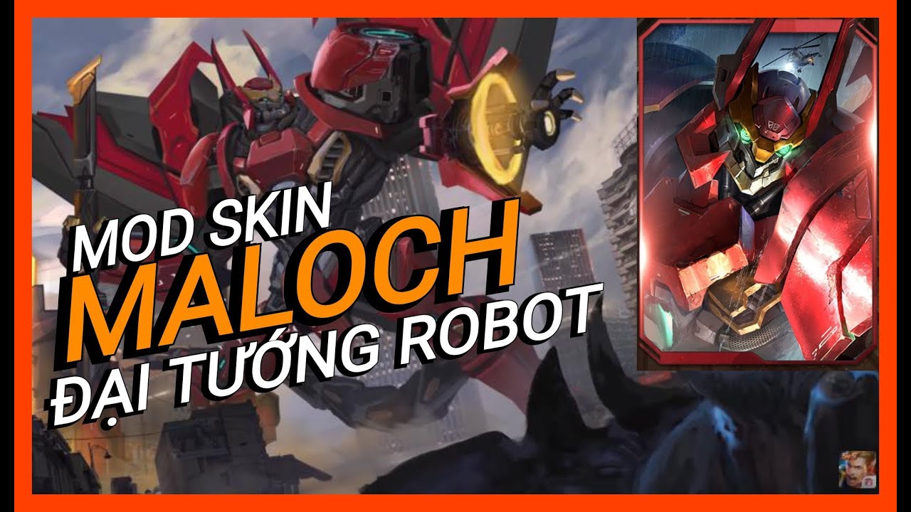 Mod Skin Maloch Đại Tướng Robot Full Hiệu Ứng Âm Thanh Icon Biến Về Mùa ...