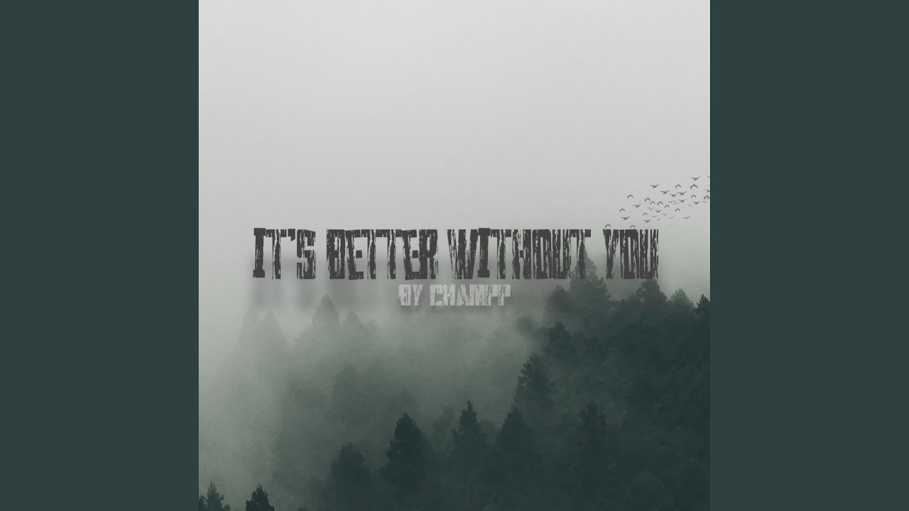 It's Better Without You - YouTube