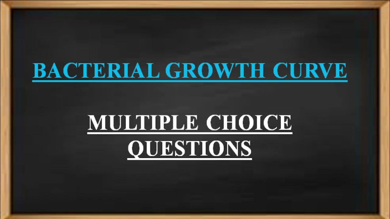 MICROBIOLOGY MULTIPLE CHOICE QUESTIONS l BACTERIAL GROWTH CURVE MCQ ...