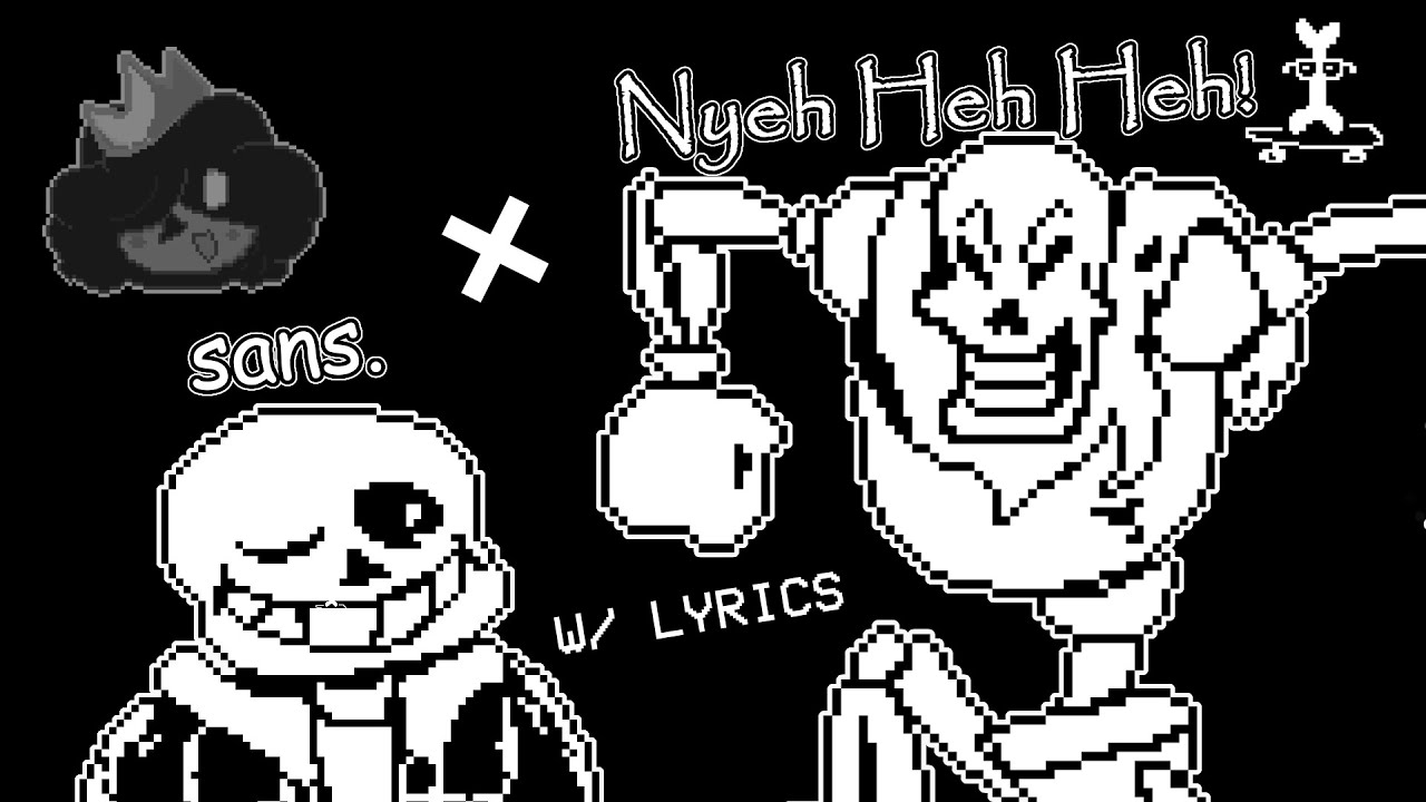 sans. + Nyeh Heh Heh! w/ Lyrics | UNDERTALE Cover - YouTube