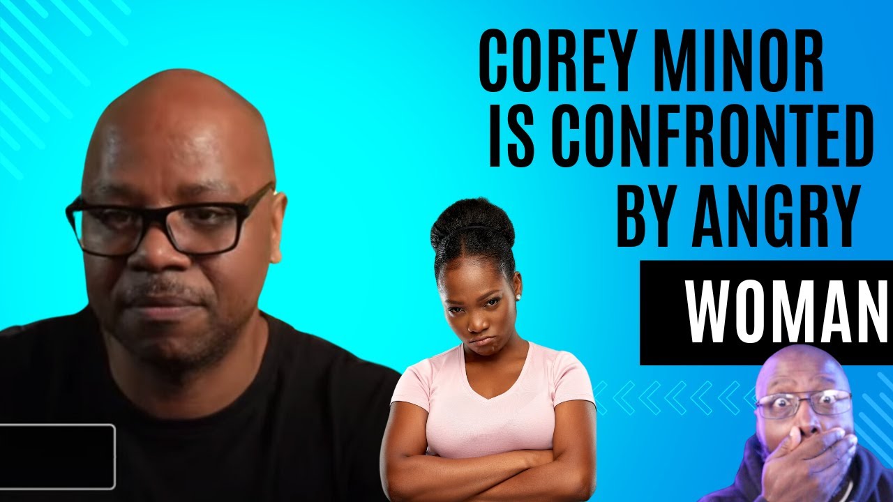 Corey Minor is confronted by Angry Woman and THIS HAPPENS🤡😡😮 - YouTube