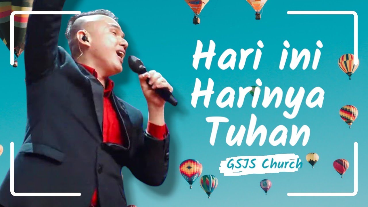 Hari Ini Harinya Tuhan | GSJS Church - YouTube