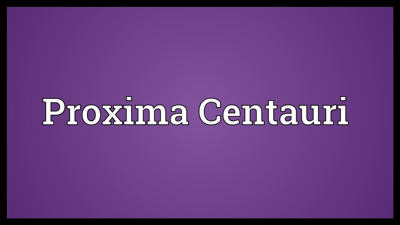 Proxima Centauri Meaning - YouTube