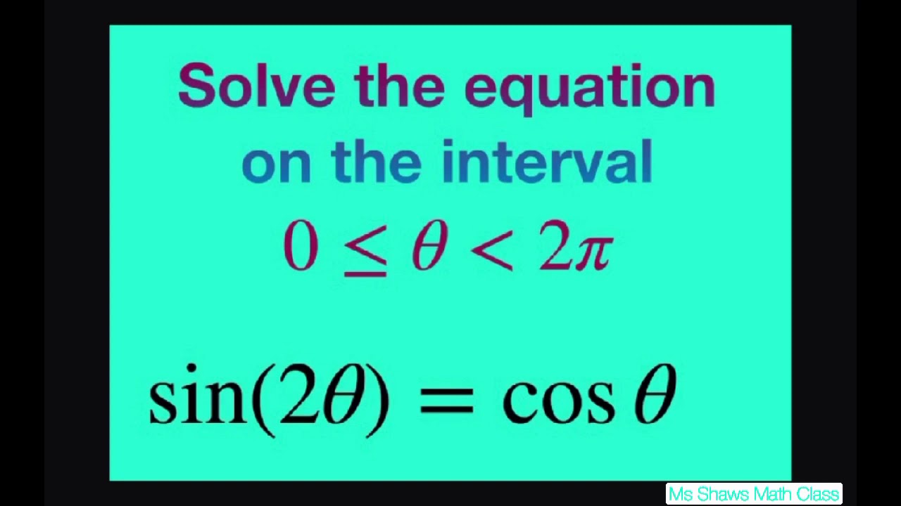 Solve the Trig equation sin(2x) = cos x on the interval [0, 2pi) - YouTube