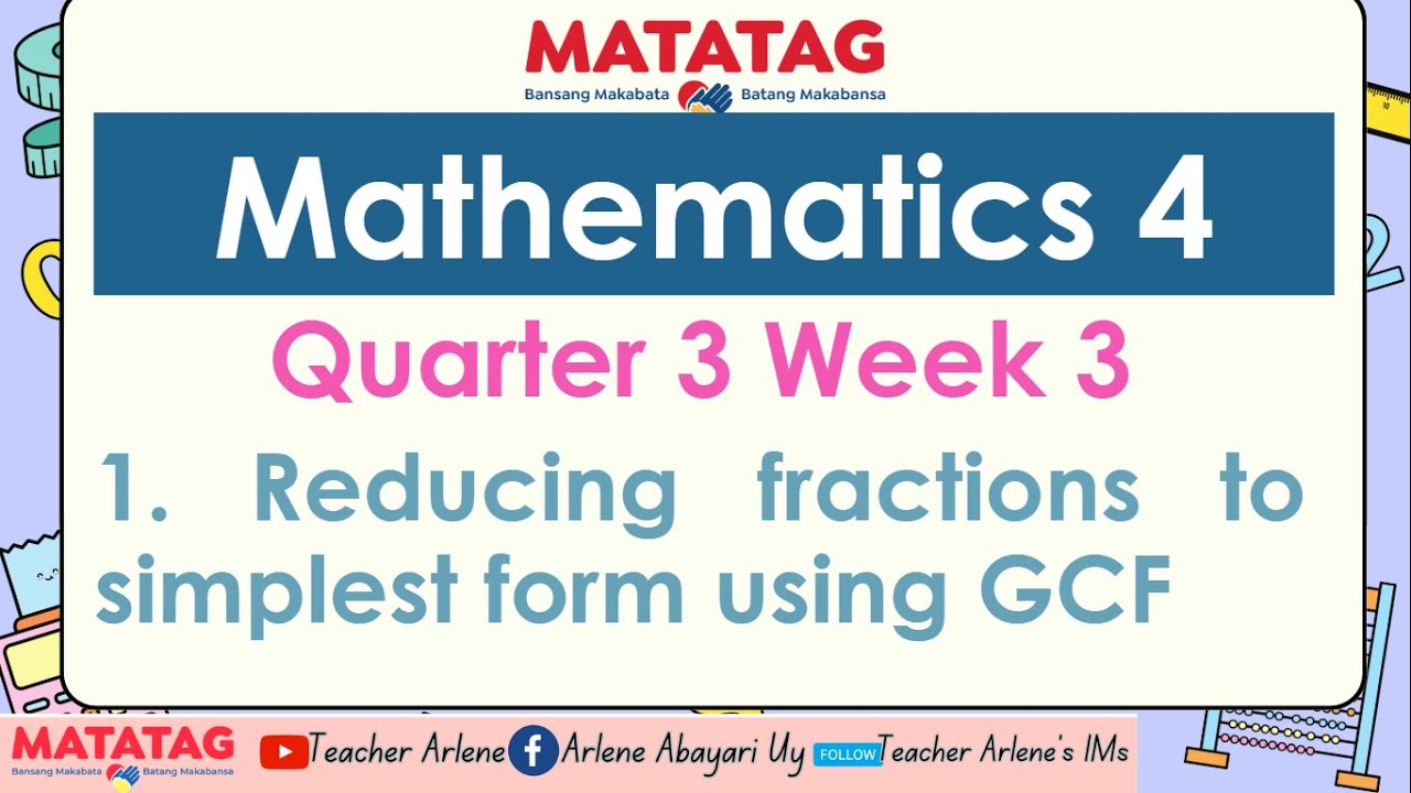MATH 4 WEEK 3 QUARTER 3 MATATAG Reducing fractions to simplest form ...