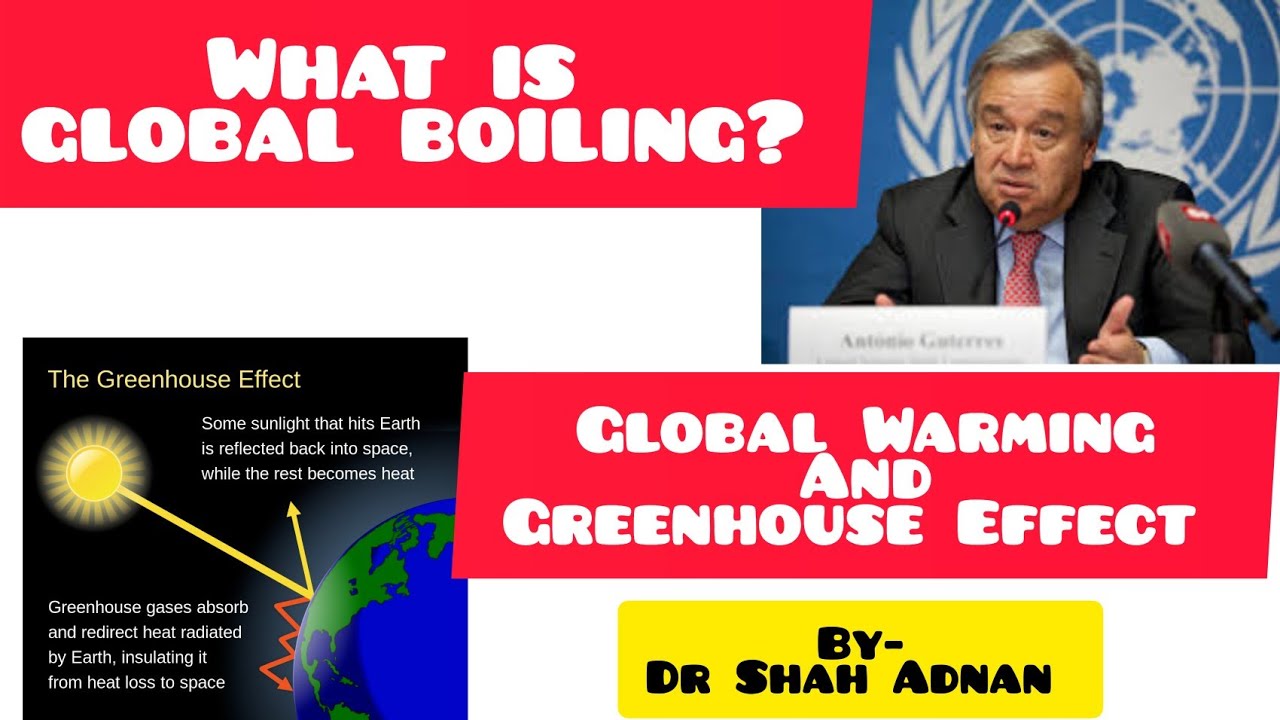 What is global boiling? Antonio Guterres on Global Warming and climate ...