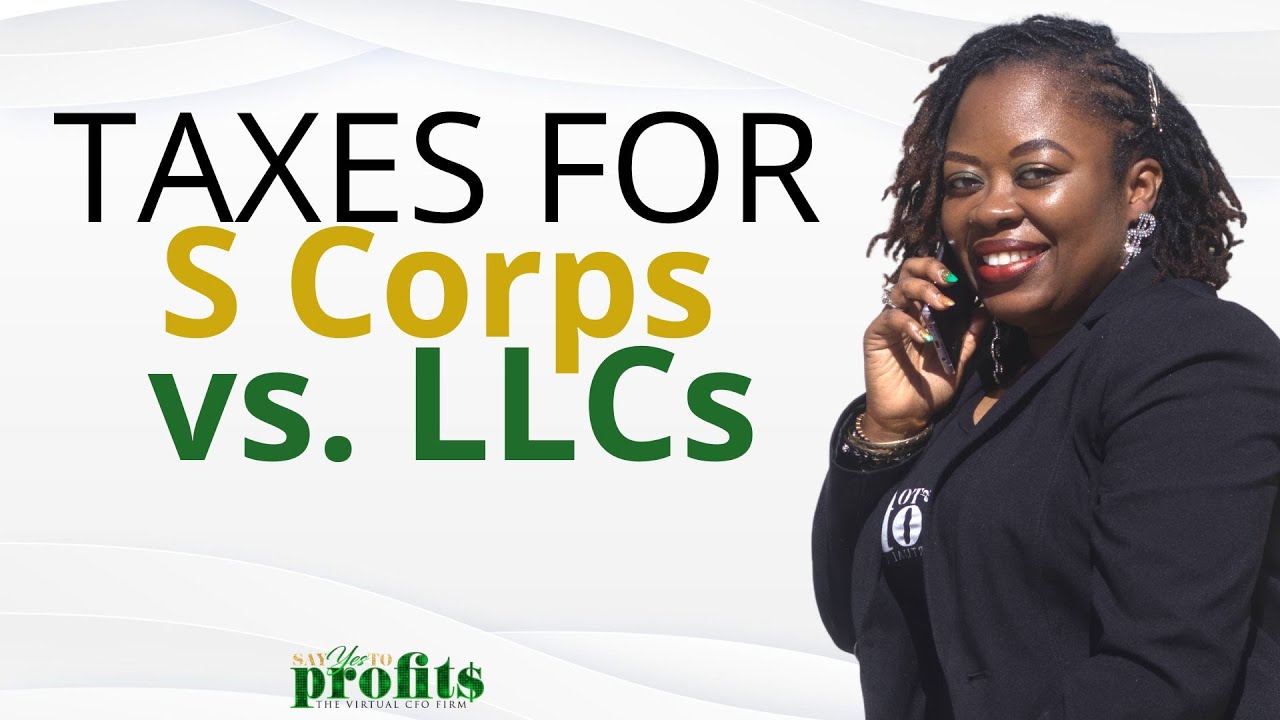The Tax Implications Of S Corps And LLCs: What You Need To Know - YouTube
