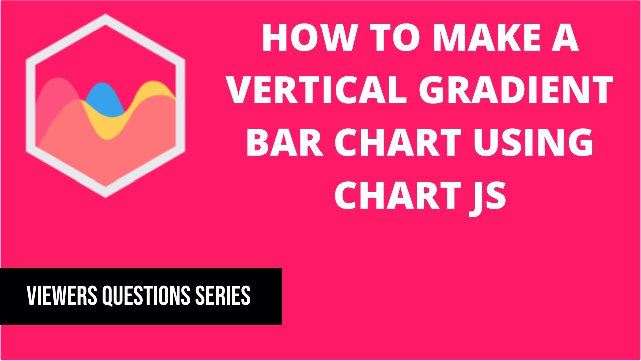 How To Make A Vertical Gradient Bar Chart Using Chart JS YouTube how-to-make-a-vertical-gradient-bar-chart-using-chart-js-youtube
