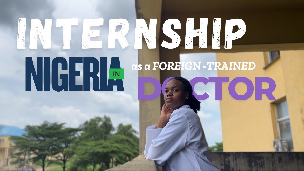 FROM ABROAD TO NIGERIA: HOW TO DO HOUSEMANSHIP IN NIGERIA AS A FOREIGN ...