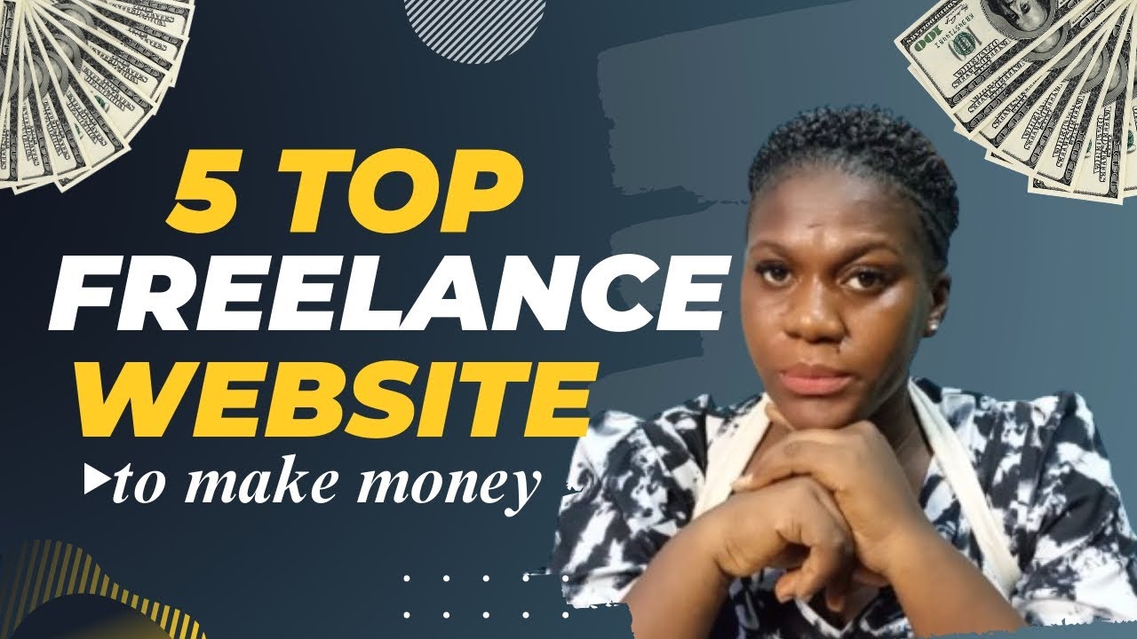 Top 5 FREELANCE WEBSITES TO MAKE MONEY || $100 per day - YouTube