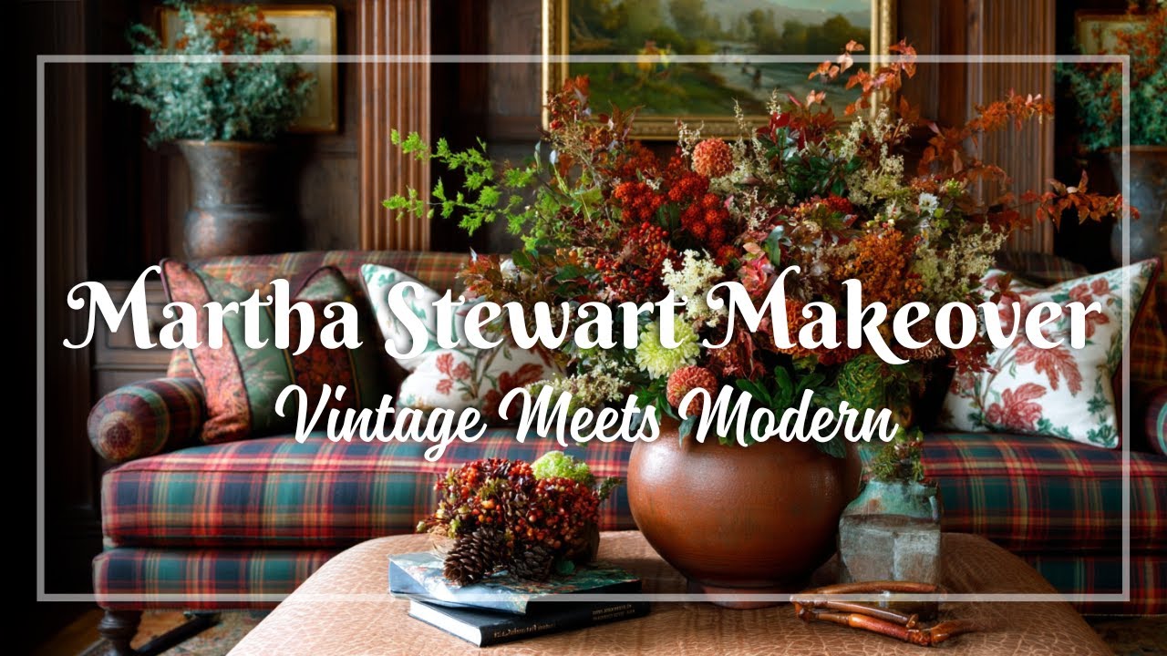 Martha Stewart Home Makeover Ideas: Vintage Meets Modern Aesthetic in ...