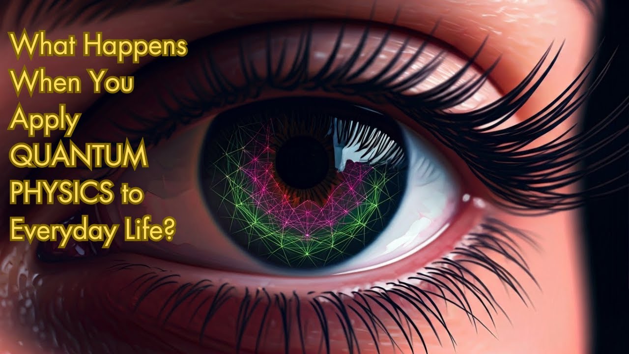 What Happens When You Apply QUANTUM PHYSICS to Everyday Life? - YouTube