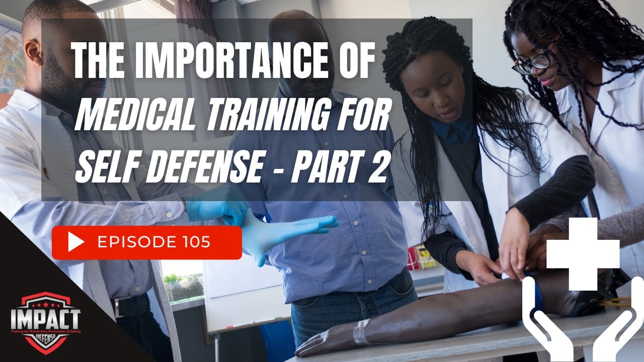 Impact Defense Podcast Episode 105- The Importance of Medical Training ...