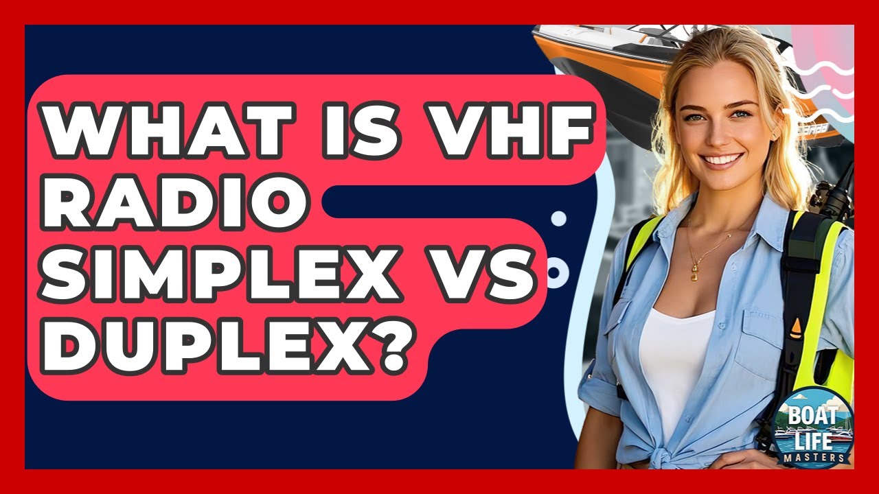 What Is VHF Radio Simplex Vs Duplex? - Boat Life Masters - YouTube