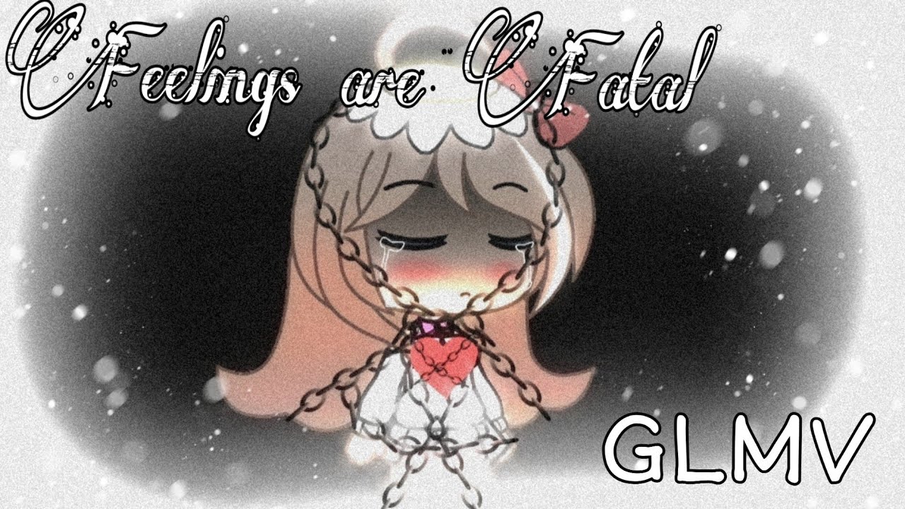 Feelings are Fatal || GLMV - YouTube