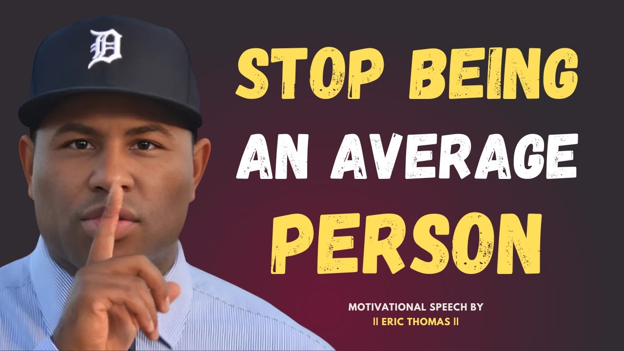 "STOP BEING AN AVERAGE PERSON" MOST POWERFUL MOTIVATIONAL SPEECH BY ...