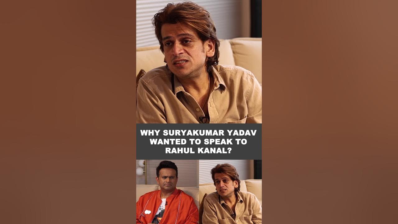 Why Suryakumar Yadav wanted to speak to Rahul Kanal - YouTube