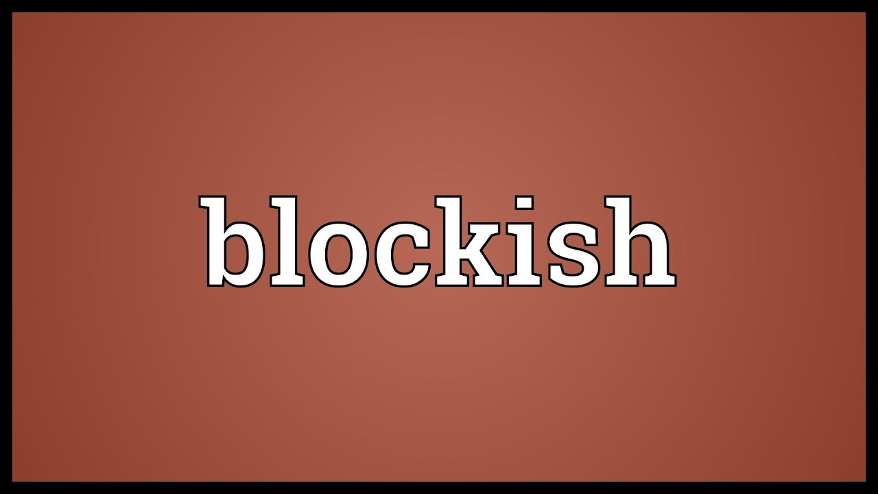 Blockish Meaning - YouTube