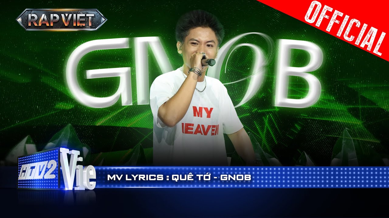 QUÊ TỚ - Gnob | Rap Việt 2024 [Mv Lyrics] - YouTube