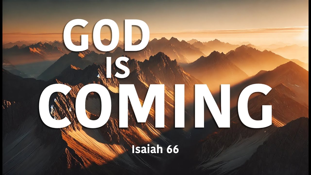 God Is Coming (Isaiah 66) - YouTube