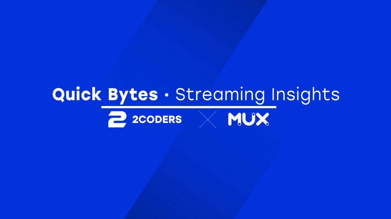 Quick Bytes: Streaming Insights | Episode 1 – 2Coders x Mux - YouTube