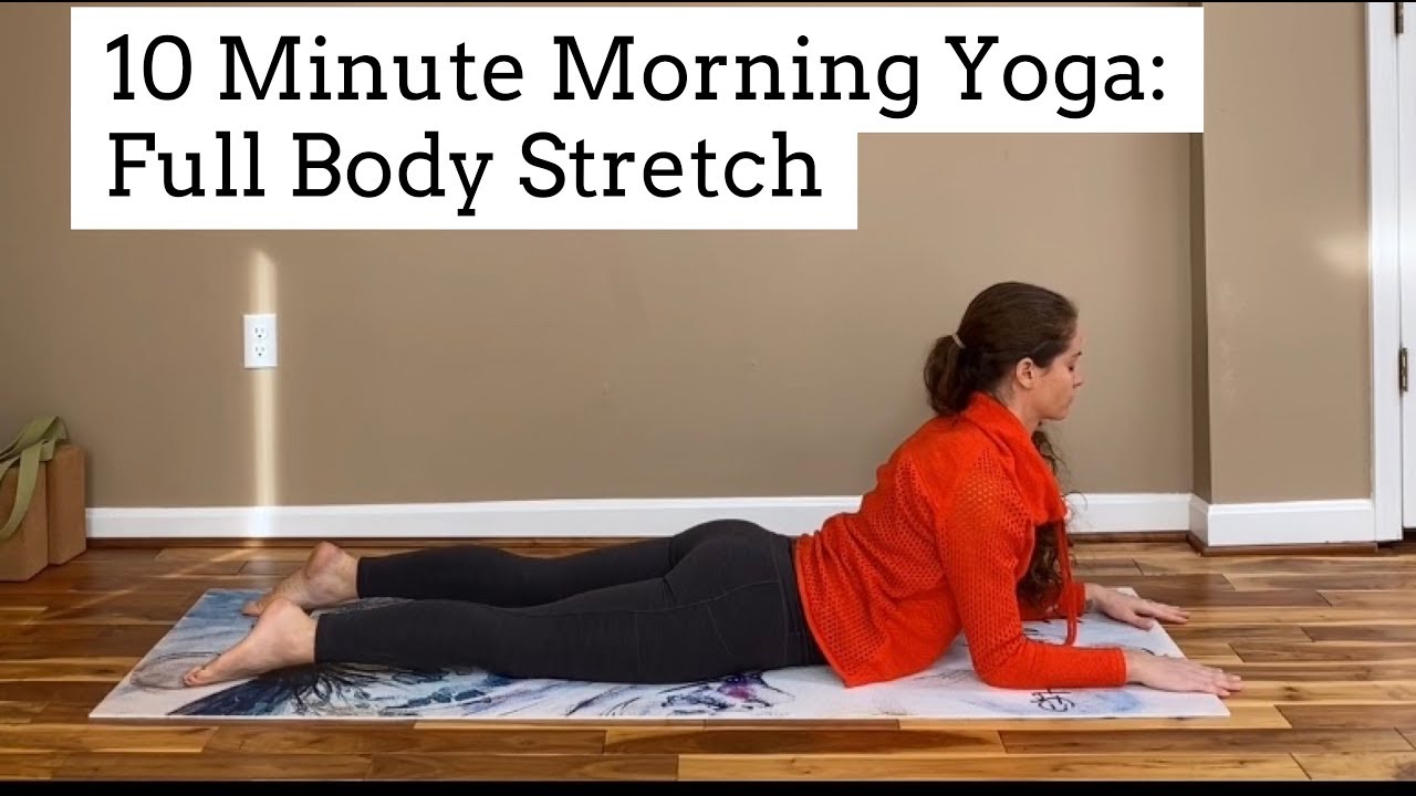 10 Minute Morning Yoga: Full Body Stretch - YouTube
