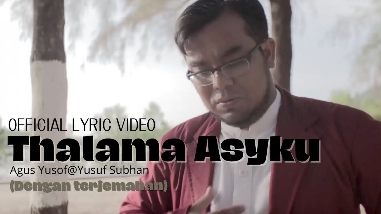 Agus Yusof@Yusuf Subhan - Thalama Asyku - Official Lyric Video ...